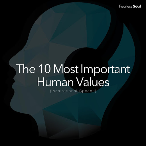 The 10 Most Important Human Values (Inspirational Speech) - YouTube Music