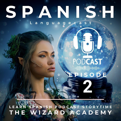 Learn Spanish Podcast: The Wizard Academy Episode 2, Pt. 2 - YouTube Music