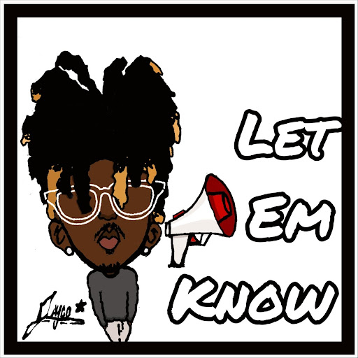 LET EM KNOW - YouTube Music