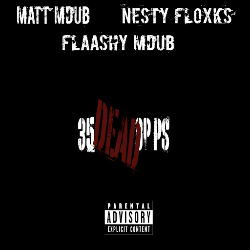 35 DEAD OPPS (feat. MATT MDUB & NESTY FLOXK) - YouTube Music