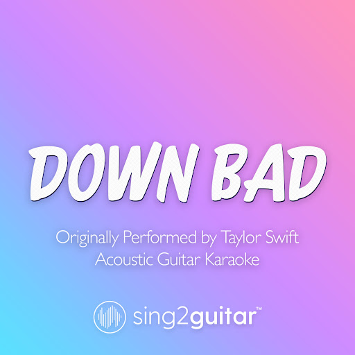 Down Bad (Originally Performed by Taylor Swift) - YouTube Music