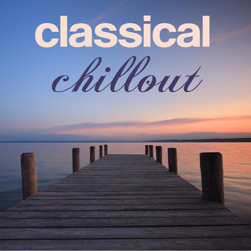 Classical Chillout - YouTube Music