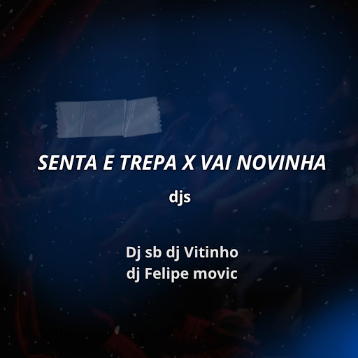 Senta E Trepa X Vai Novinha Youtube Music