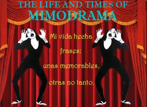 The Life And Times Of Mimodrama