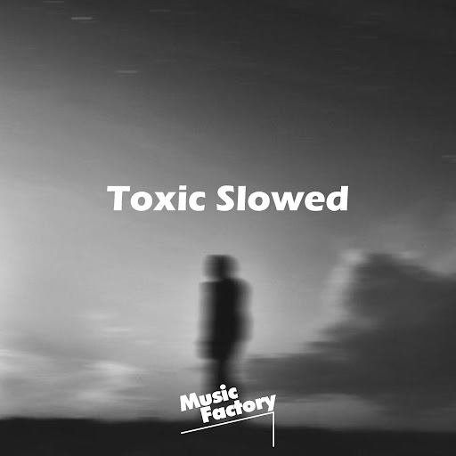 Toxic Slowed (Remix) - YouTube Music
