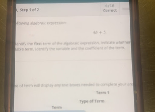 Step 1 of 2 0 / 10 Correct fllowing algebraic expressiont. 4 b+5 entify t..