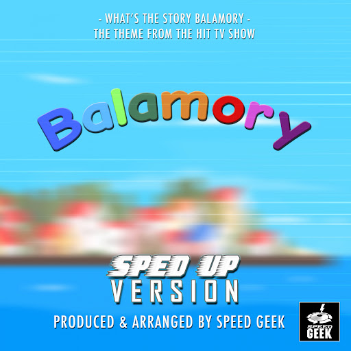 What's The Story Balamory (From "Balamory") (Sped Up) - YouTube Music