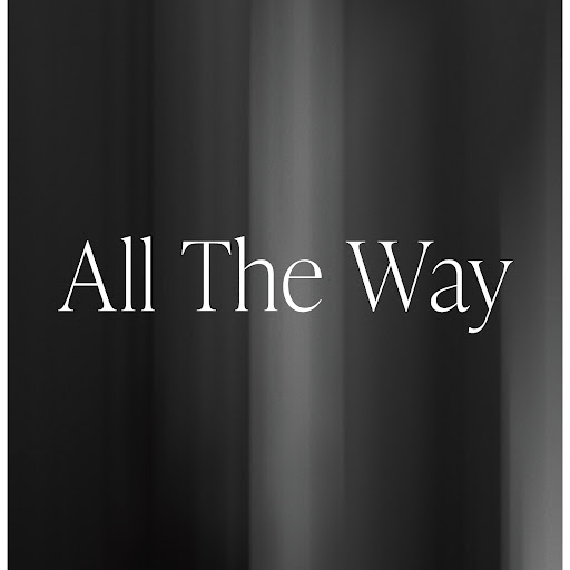 All The Way - YouTube Music
