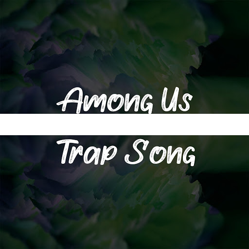 AMONG US TRAP SONG - YouTube Music
