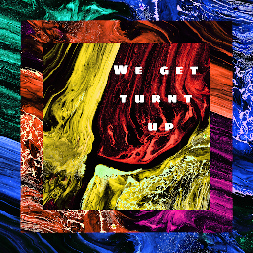 We Get Turnt Up - YouTube Music