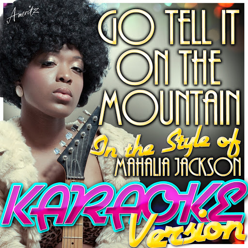 Go Tell It On the Mountain (In the Style of Mahalia Jackson) (Karaoke Version) - YouTube Music