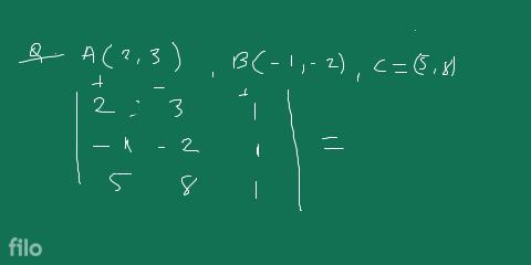 Use determinants to show that the following points are collinear.A(2,3),B..