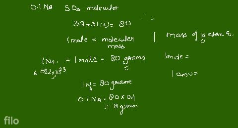 Mass of 0.1 NA SO3 molecule will be | Filo