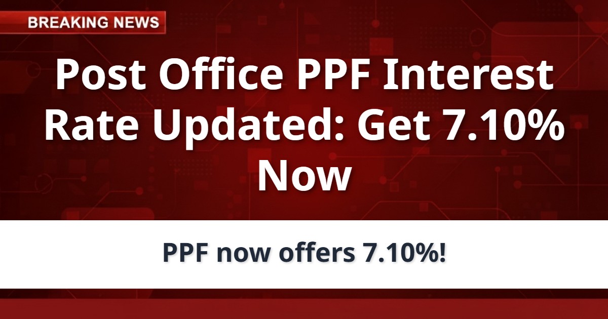 Post Office PPF Interest Rate Updated: Get 7.10% Now