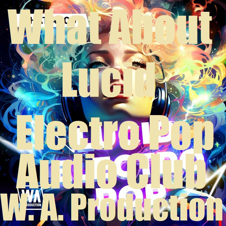What About Lucid Electro Pop Multiformat - Audio Club