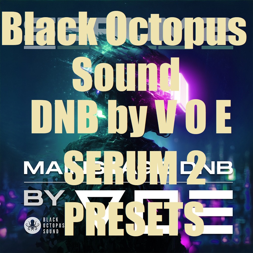 Black Octopus Sound Mainstage DNB by V O E Serum 2 Presets - Audio Club