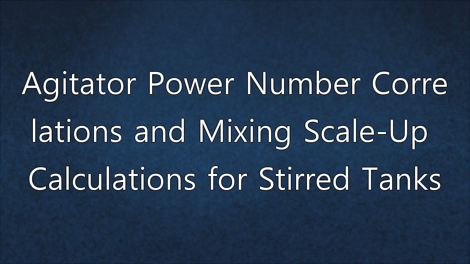 Agitator Power Number Correlations and Mixing Scale-Up Calculations for ...