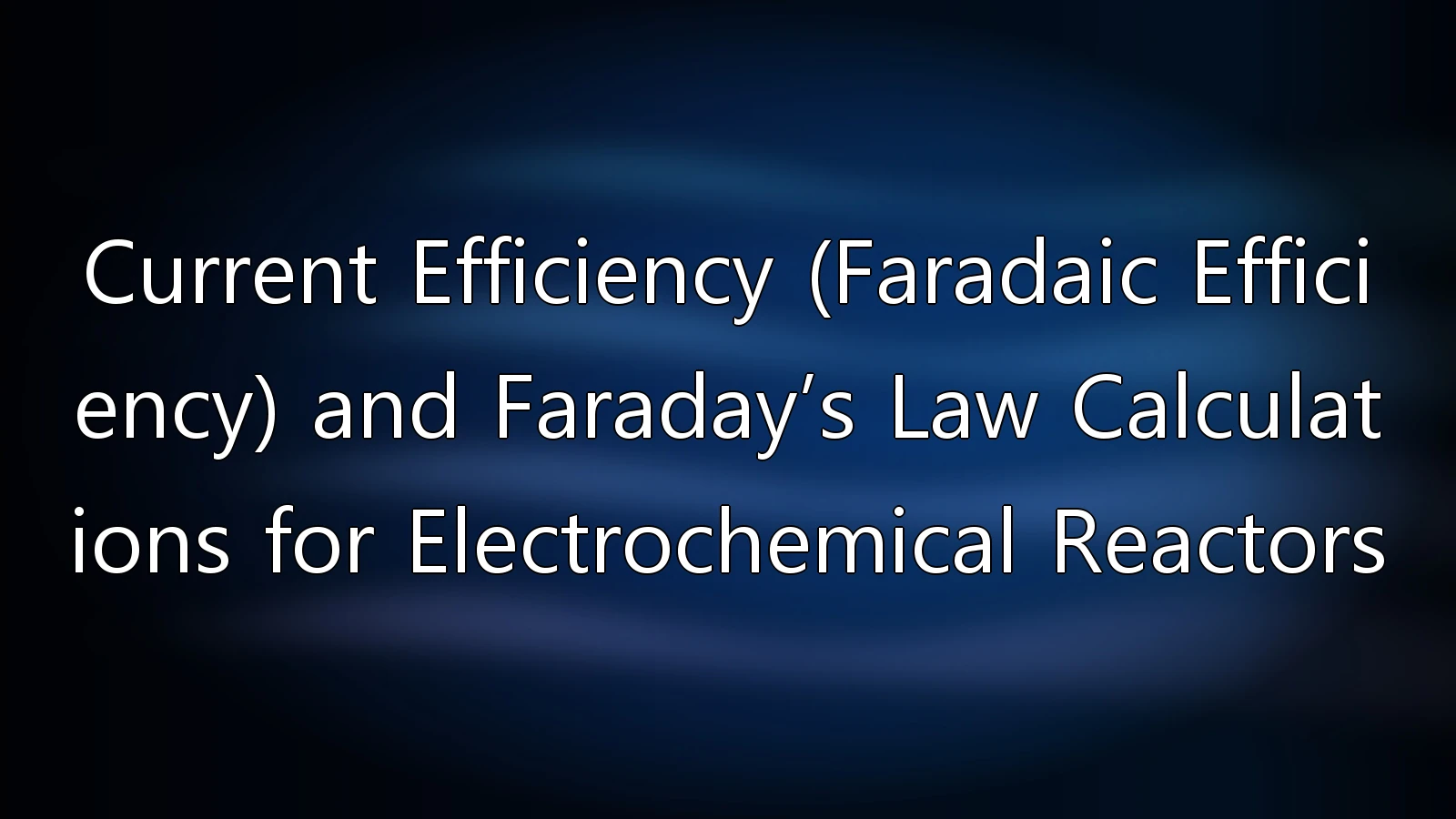 Current Efficiency (Faradaic Efficiency) and Faraday’s Law Calculations ...