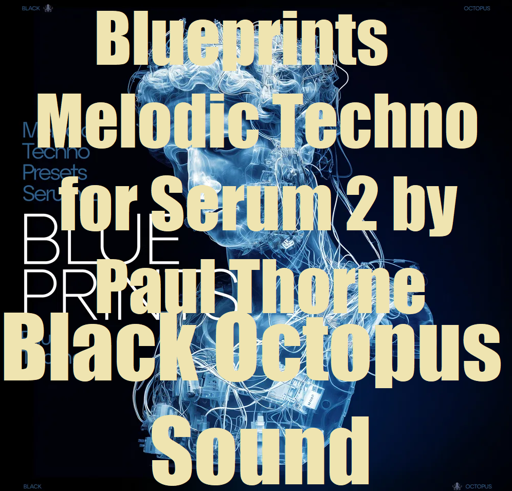 Black Octopus Sound Blueprints Melodic Techno for Serum 2 by Paul ...