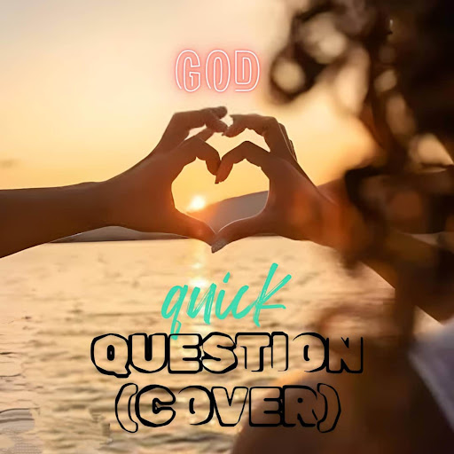 Quick Question (Cover) - YouTube Music