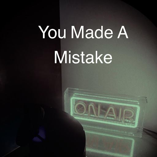 You Made A Mistake - YouTube Music