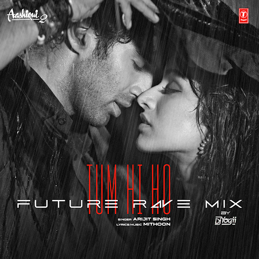 Tum Hi Ho Future Rave Mix (Remix By Dj Yogii) - YouTube Music