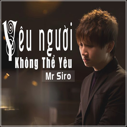 Mr Siro | Yêu Người Không Thể Yêu - YouTube Music