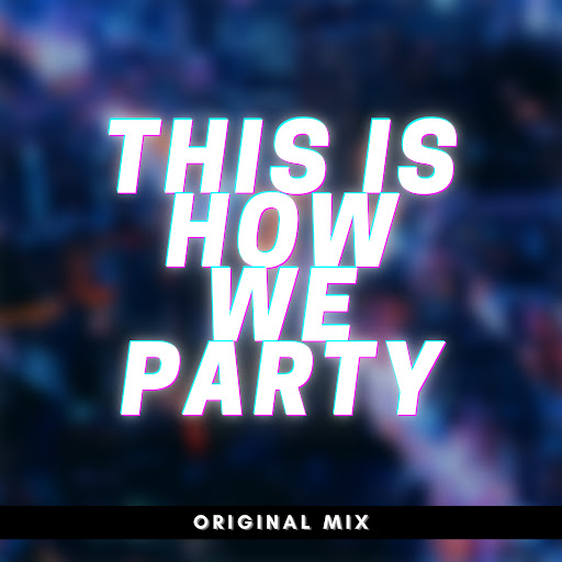 This Is How We Party - YouTube Music