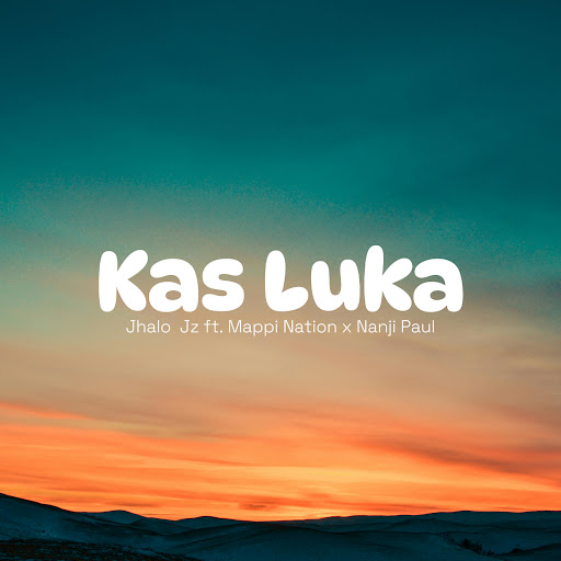 Kas Luka (feat. Mappi Nation & Nanji Paul)