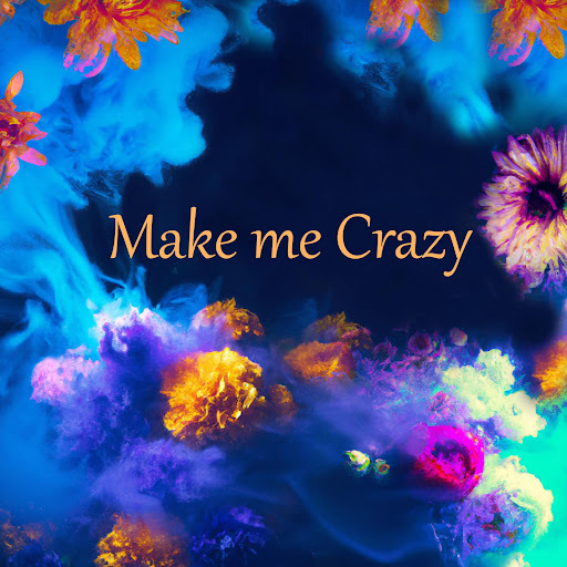 Make me Crazy - YouTube Music