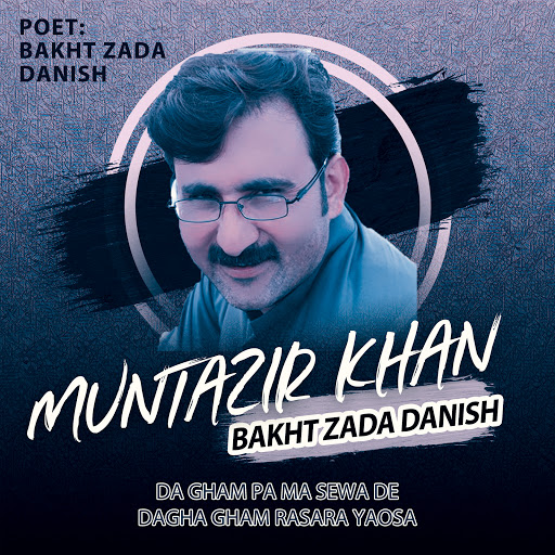 Muntazir Khan New Song Poet Bakht Zada Danish - YouTube Music