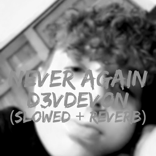 Never Again (Slowed + Reverb) - YouTube Music