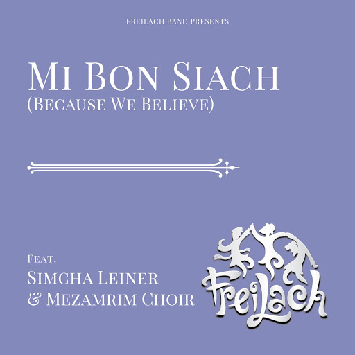 Mi Bon Siach (Because We Believe) (feat. Simcha Leiner & Mezamrim Choir ...
