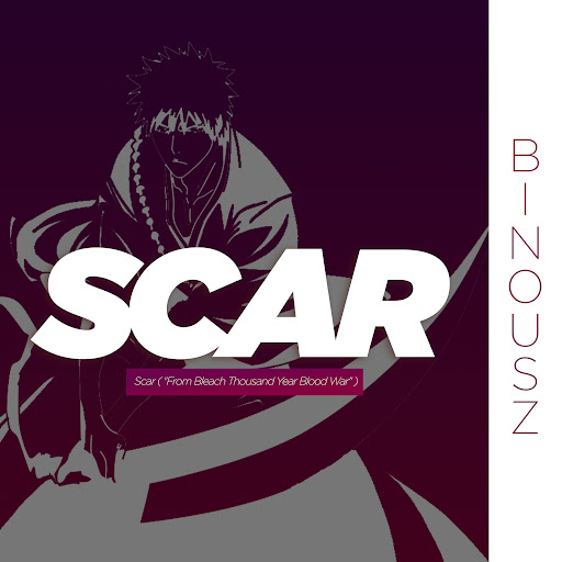 Scar ("From Bleach Thousand Year Blood War") - YouTube Music