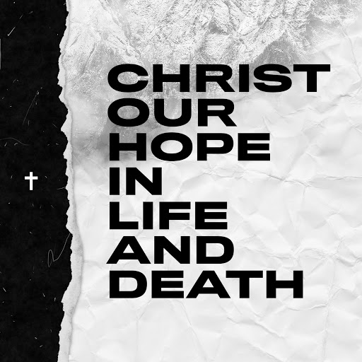 Christ Our Hope in Life and Death - YouTube Music