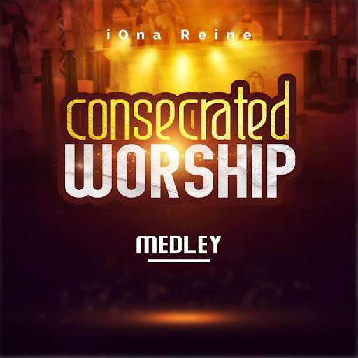 Consecrated Worship (Medley) - YouTube Music