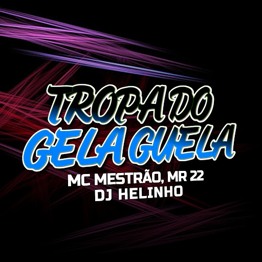 Tropa do Gela Guela - YouTube Music