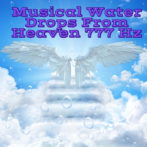 Musical Water Drops From Heaven 777 Hz - YouTube Music