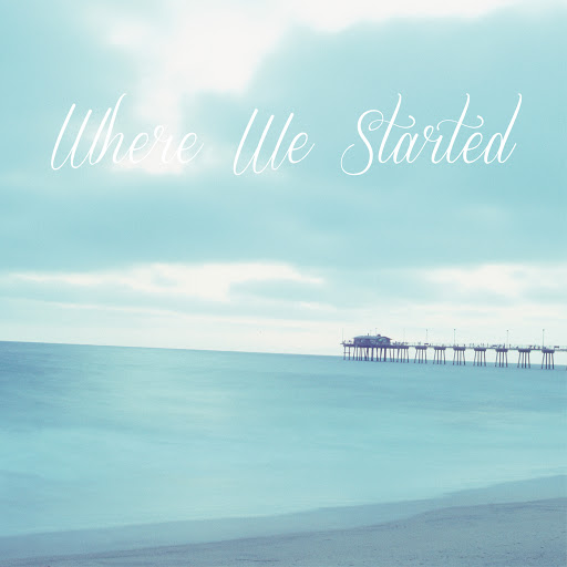 Where We Started - YouTube Music