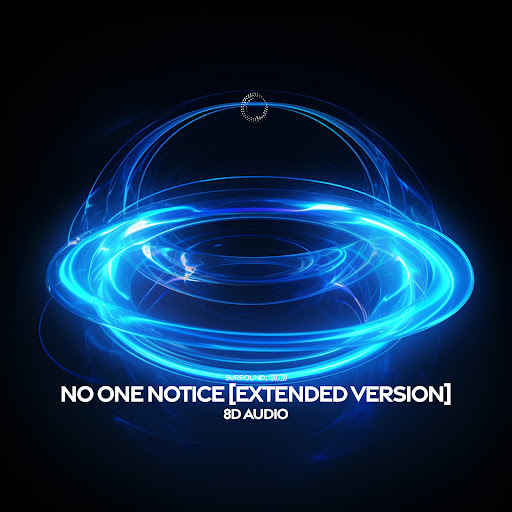 No One Notice (8d Audio, Extended Version) - YouTube Music