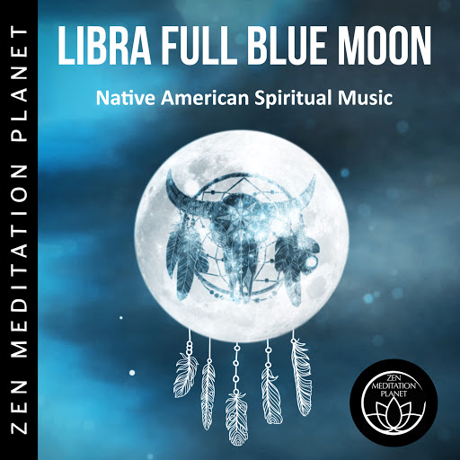 Libra Full Blue Moon - Native American Spiritual Music for Meditation ...