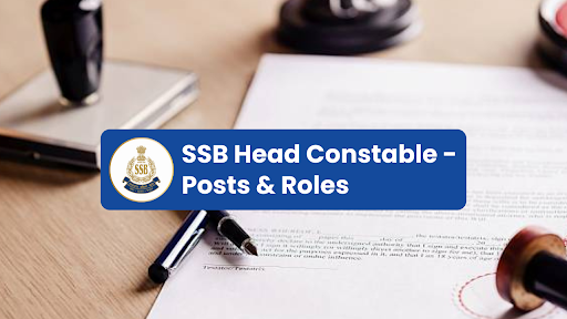 SSB Head Constable 2026: Guide to Posts, Vacancies & Job Profiles | Filo