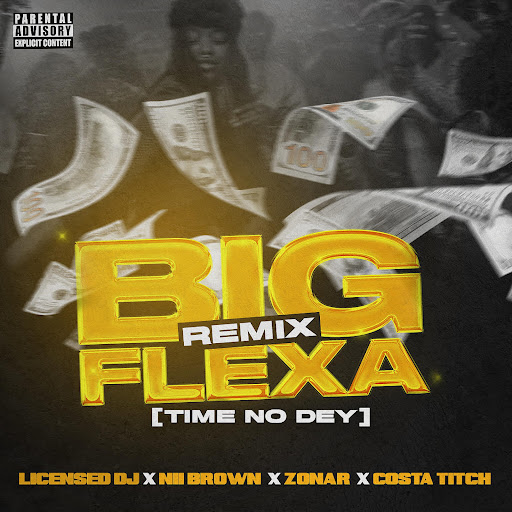 Big Flexa (Time No Dey) (feat. Nii Brown, Zonar & Costa Titch) (Remix ...