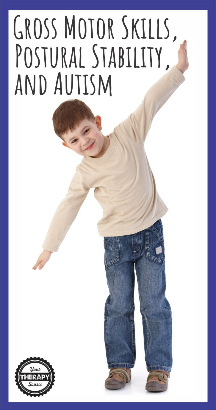 Gross Motor Skills, Postural Stability, and Autism | Your Therapy ...
