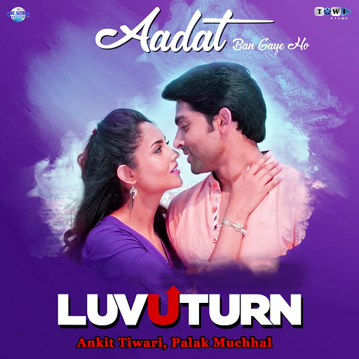 Aadat Ban Gaye Ho (From "Luv U Turn") - YouTube Music