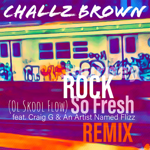 Rock So Fresh (Ol Skool Flow) (feat. Craig G & An Artist Named Flizz ...
