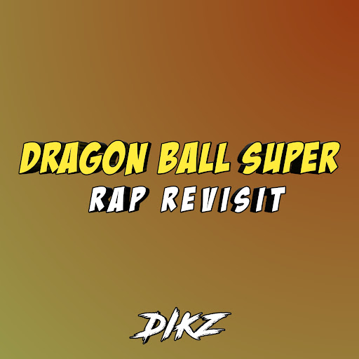 Dragon Ball Super Rap Revisit - YouTube Music