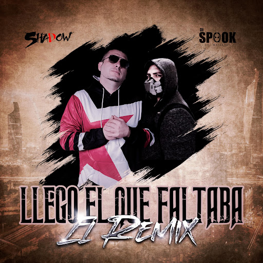 Dj Shadow & Dj Spook (llego el que faltaba Remix) (feat. DJ Spook La ...