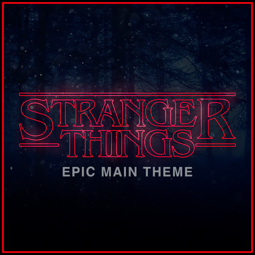 Stranger Things - Main Theme (Epic Version) - YouTube Music