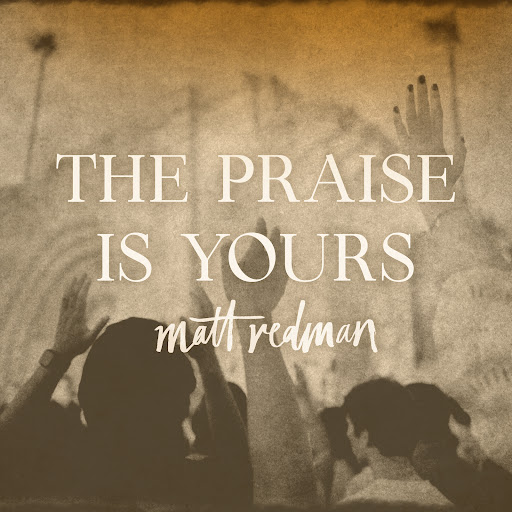 The Praise is Yours (Live) - YouTube Music